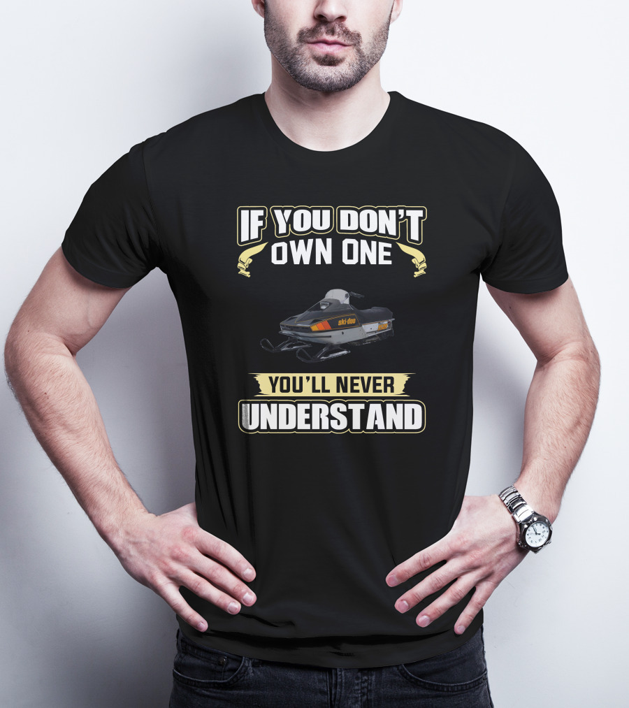 If You Don't Own One Skidoo Blizzard 9500 You'll Never Understand T-Shirt