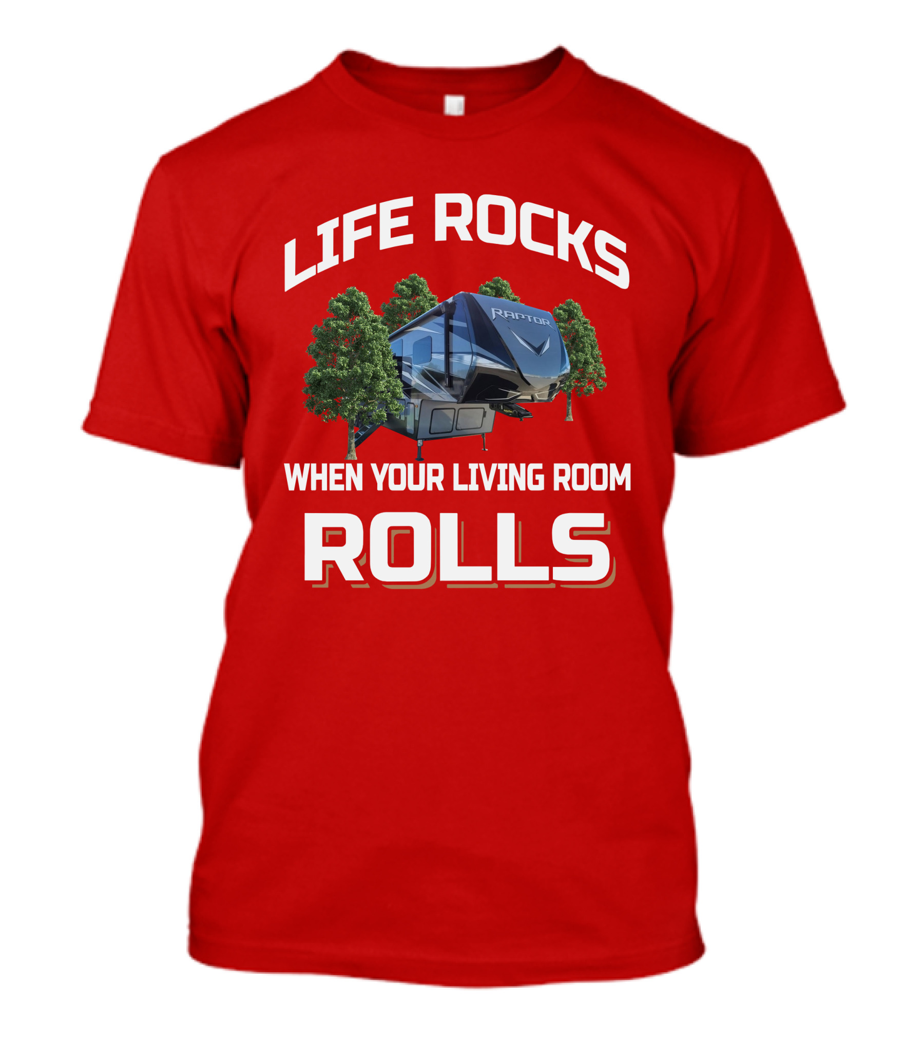 LIFE ROCKS WHEN YOUR LIVING ROOM ROLLS RAPTOR Keystone 415 T-Shirt