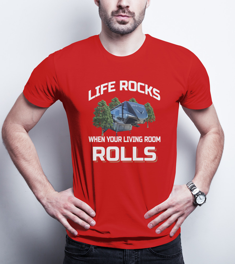 LIFE ROCKS WHEN YOUR LIVING ROOM ROLLS RAPTOR Keystone 415 T-Shirt