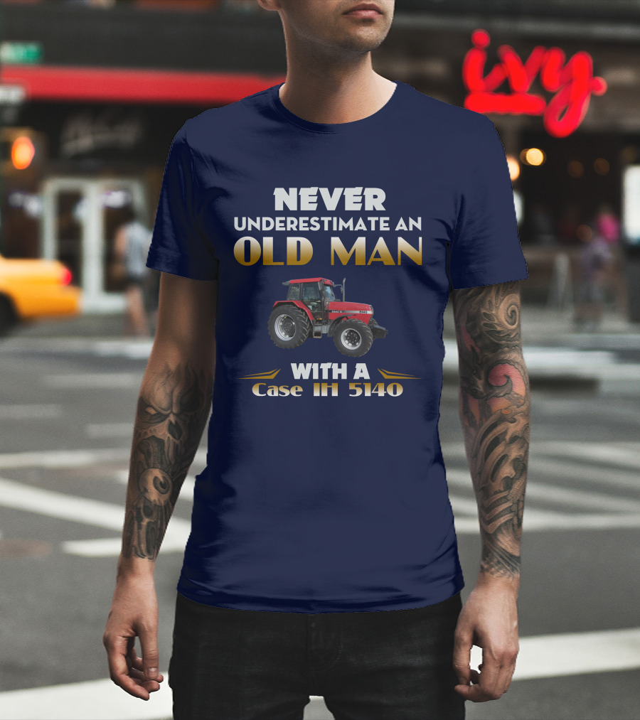 NEVER UNDERESTIMATE AN OLD MAN WITH A Case IH 5140 T-Shirt