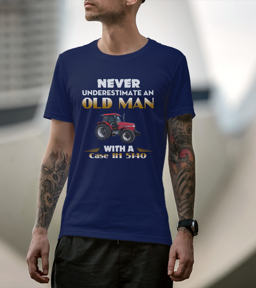 NEVER UNDERESTIMATE AN OLD MAN WITH A Case IH 5140 T-Shirt