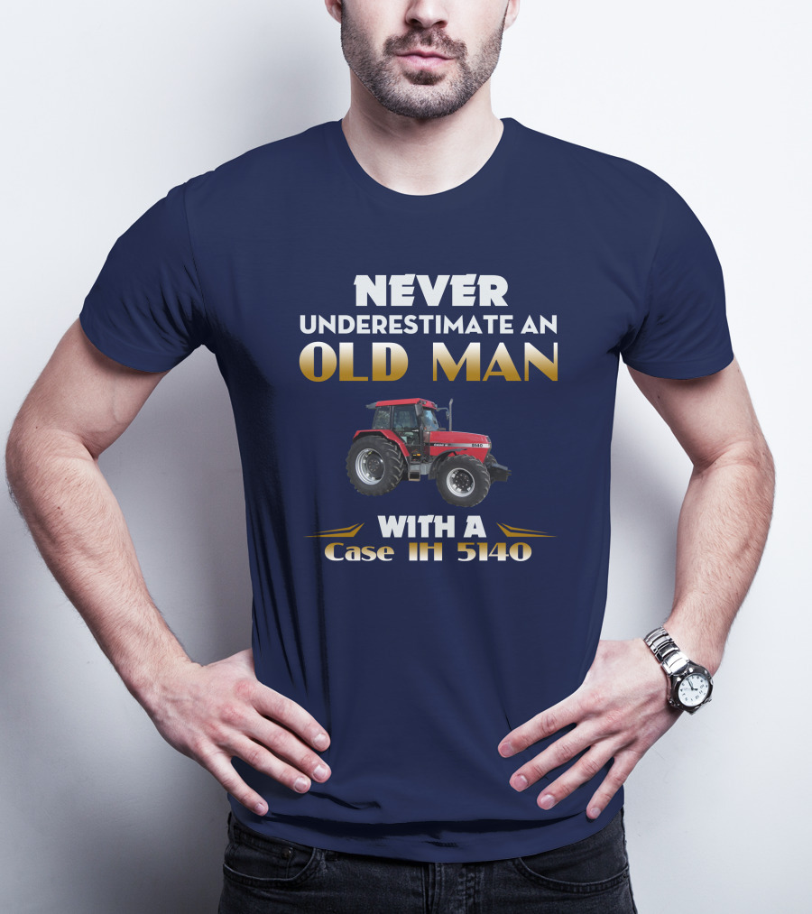 NEVER UNDERESTIMATE AN OLD MAN WITH A Case IH 5140 T-Shirt