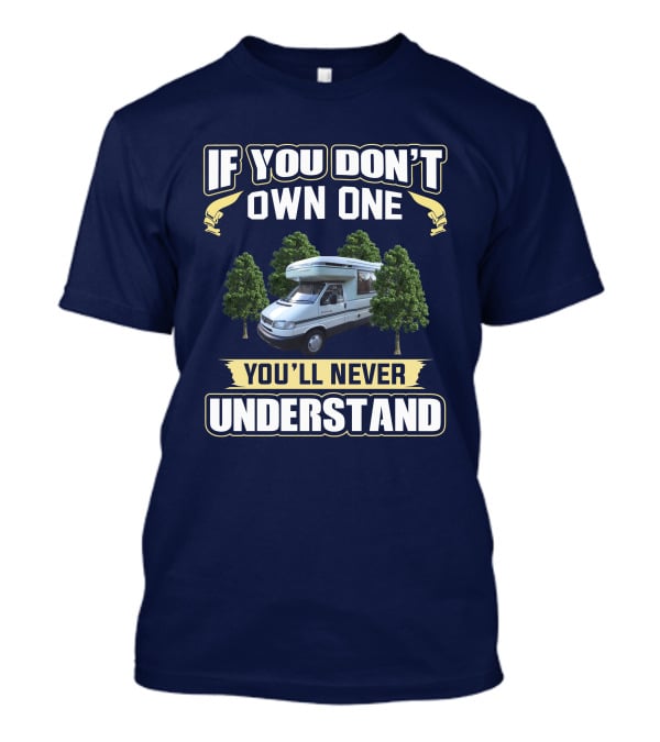 If You Don't Own An Autosleeper Clubman You'll Never Understand T-Shirt