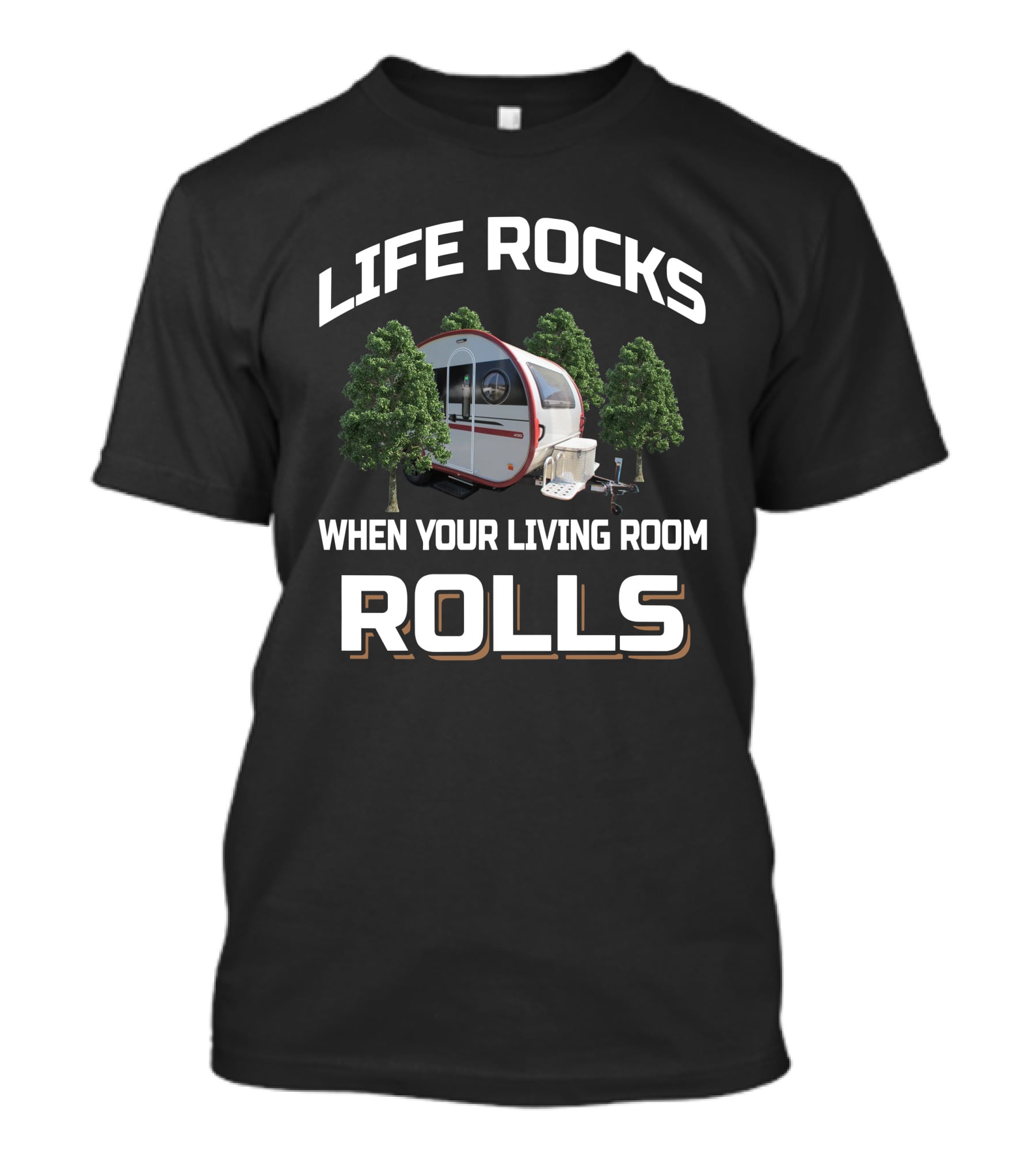 Life Rocks When Your Living Room Rolls NuCamp 400 T-Shirt