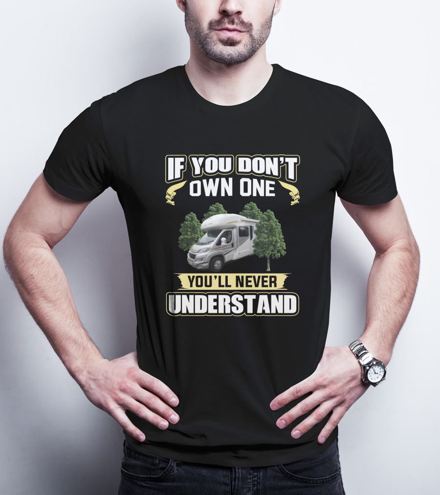 If You Don't Own One You'll Never Understand Auto Trail Tribute Campervan T-Shirt