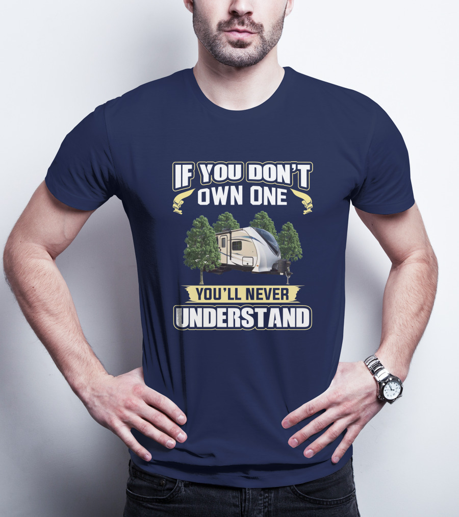 If You Don't Own One You'll Never Understand Dutchmen Aerolite T-Shirt