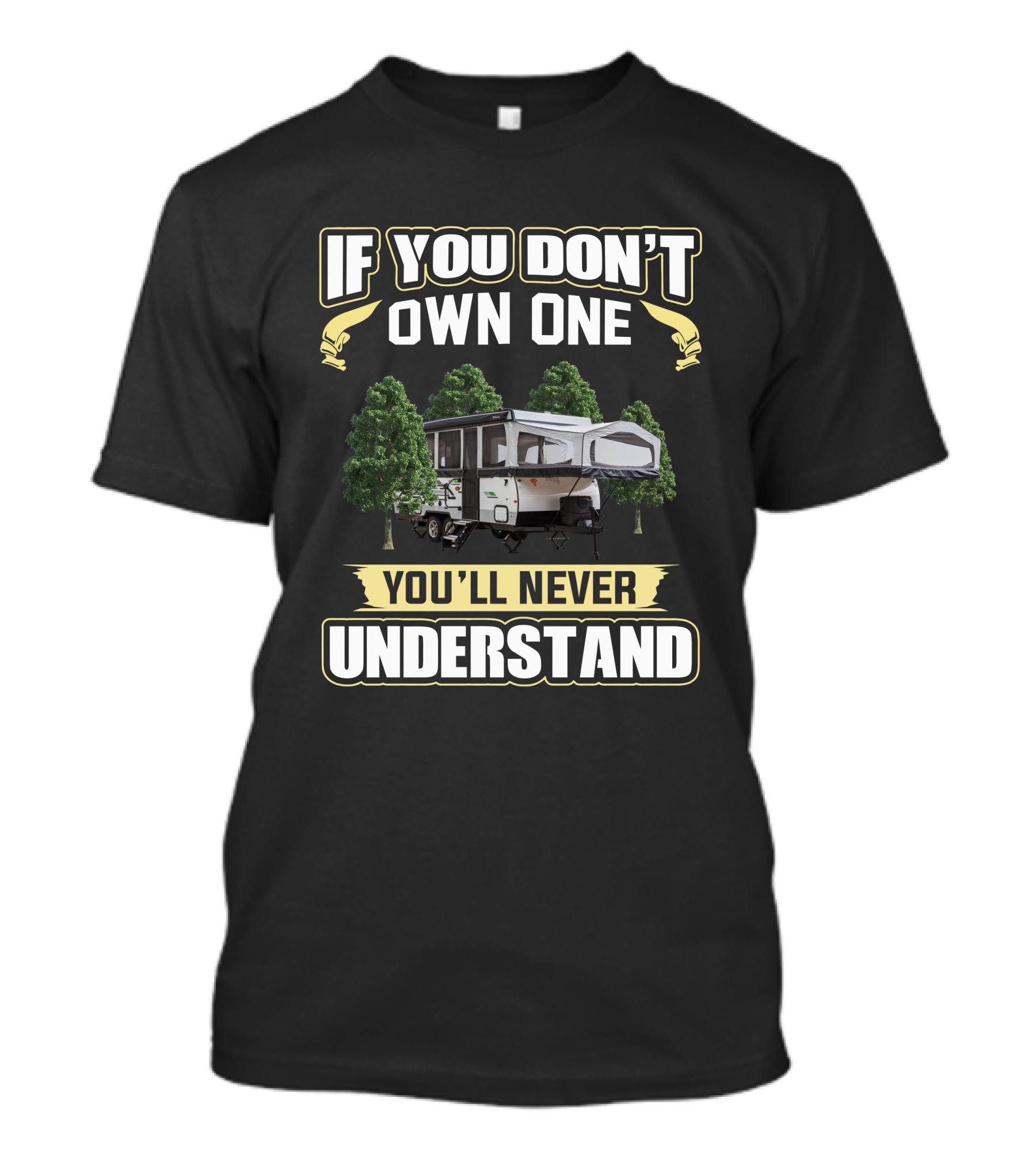 If You Don't Own One You'll Never Understand Rockwood Tent T-Shirt