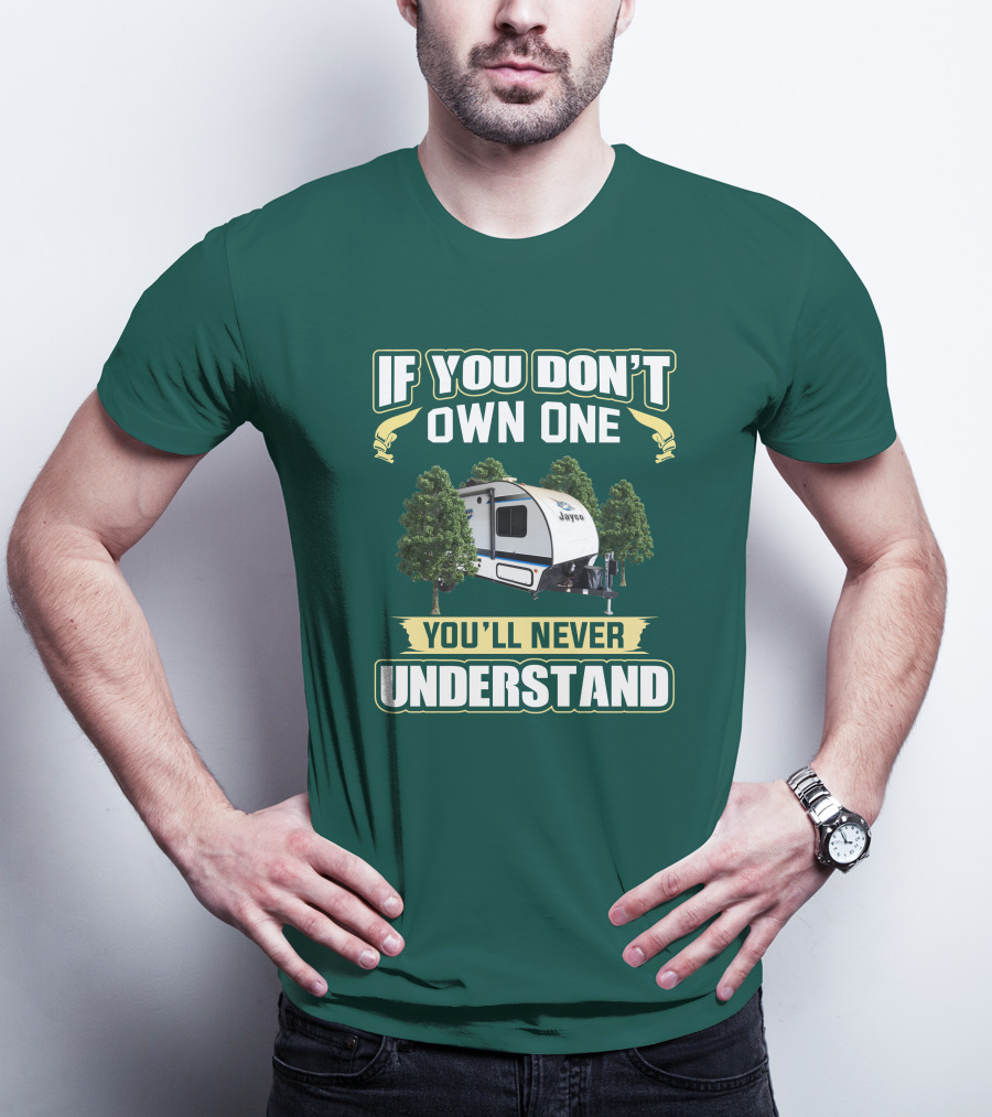 If You Don't Own One You'll Never Understand Jayco Hummingbird 17RK Camper T-Shirt
