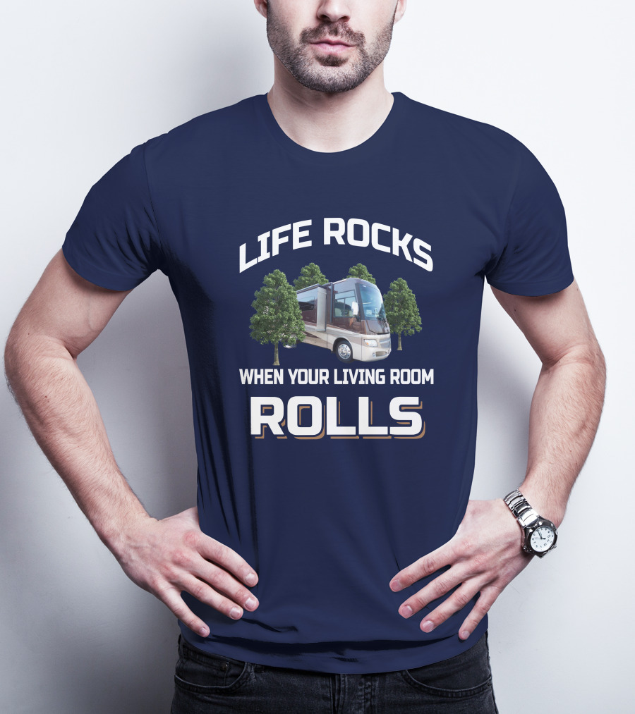 Life Rocks When Your Living Room Rolls Itasca Suncruiser RV Adventure T-Shirt