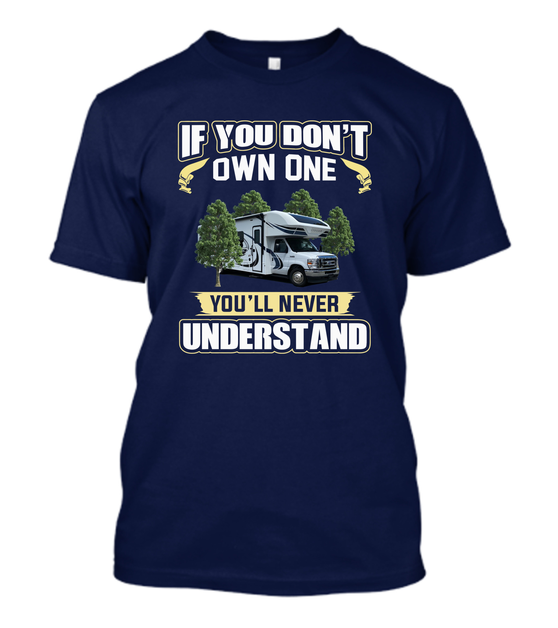 Entegra Odyssey RV If You Don't Own One You'll Never Understand T-Shirt