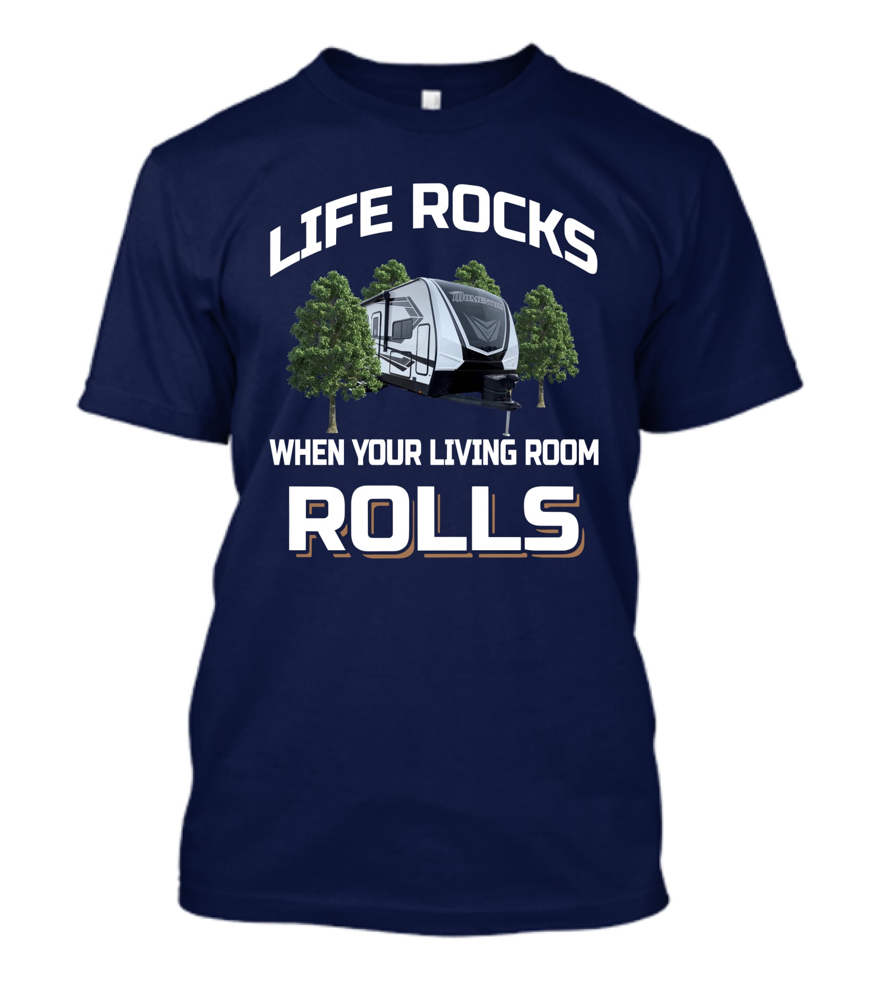 LIFE ROCKS WHEN YOUR LIVING ROOM ROLLS Momentum 25G T-Shirt