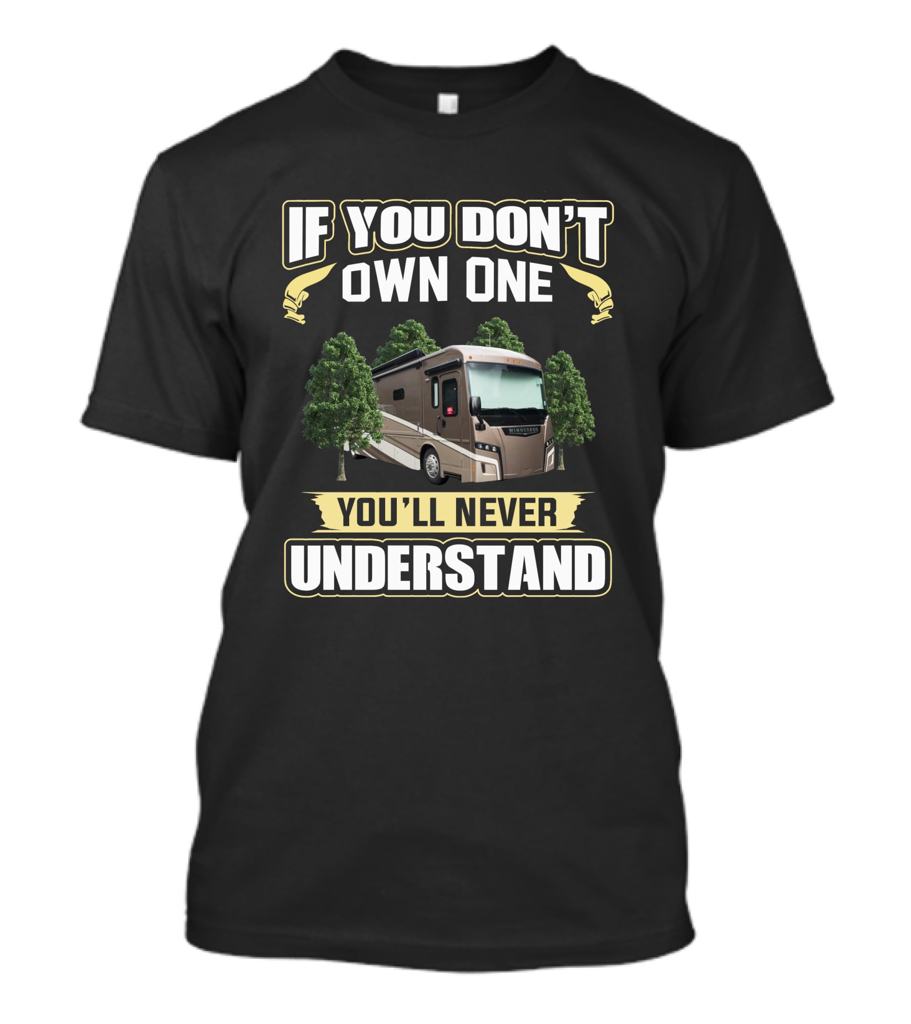 If You Don't Own One You'll Never Understand Winnebago Forza 38F T-Shirt