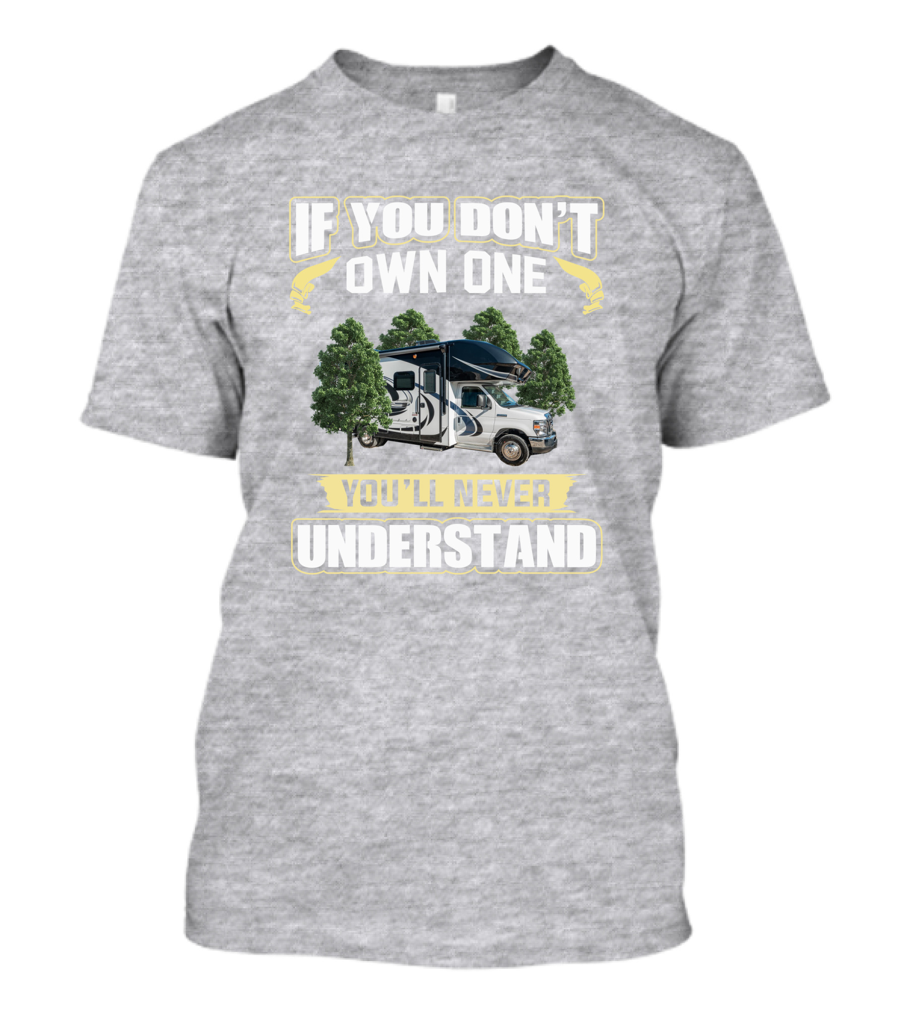 If You Don't Own One You'll Never Understand RV Camper Adventure 24B T-Shirt