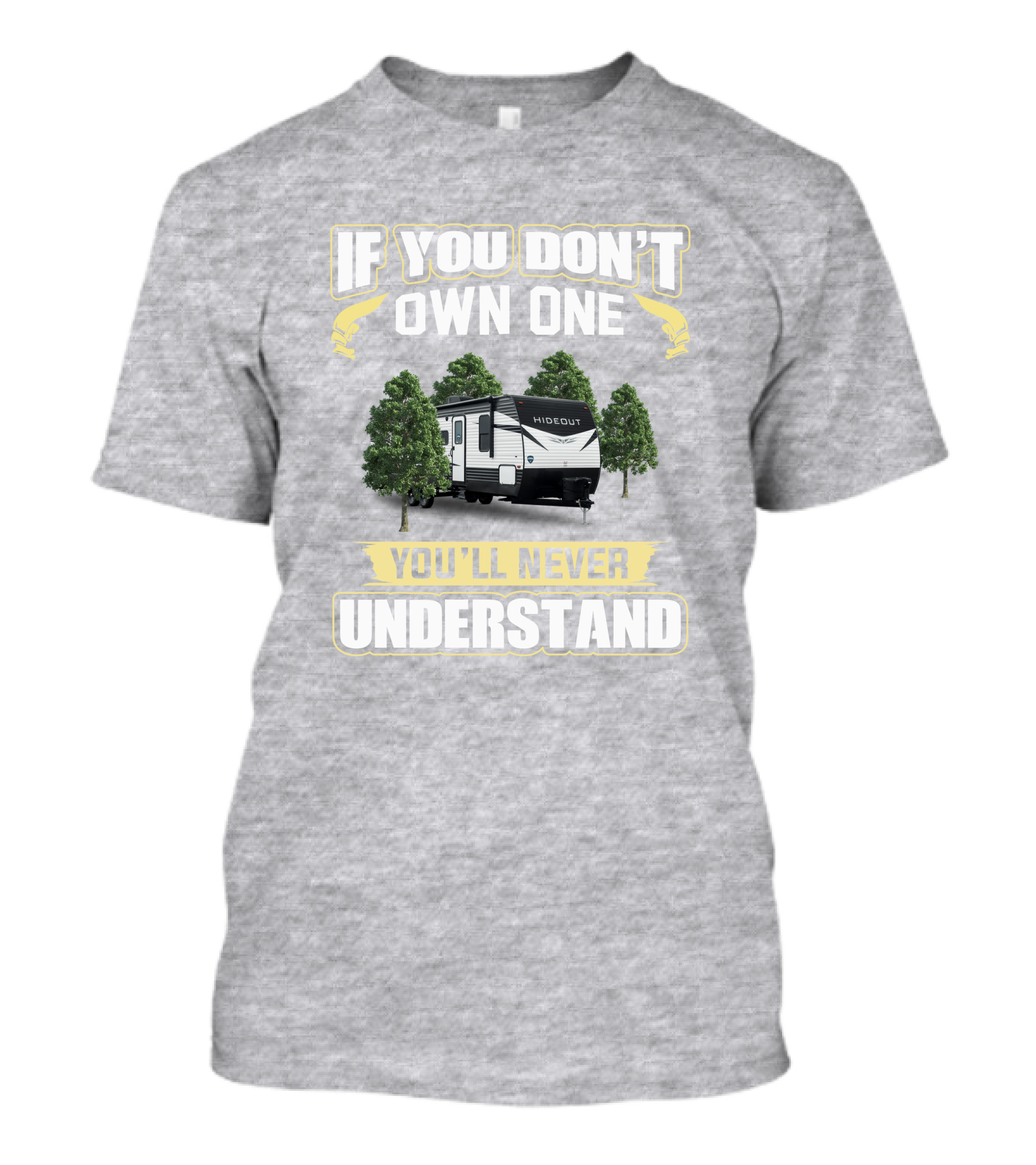 Keystone Hideout 272BH If You Don't Own One You'll Never Understand T-Shirt