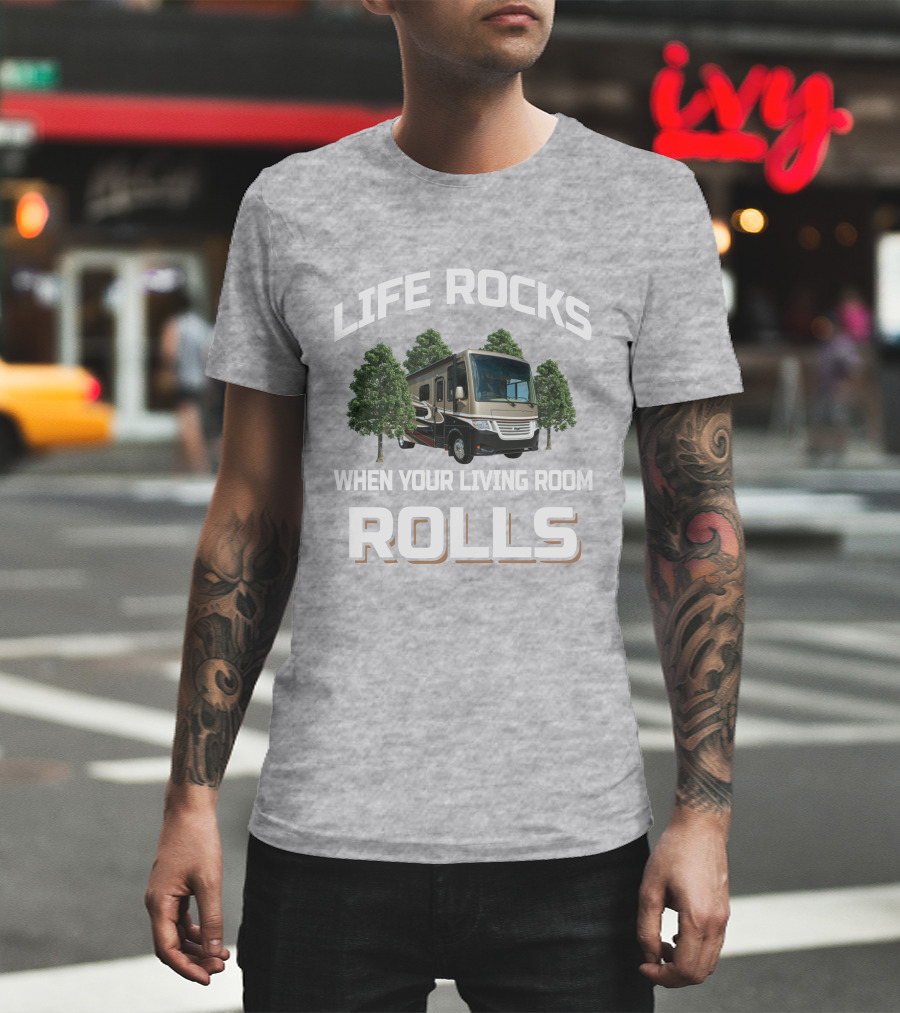 LIFE ROCKS WHEN YOUR LIVING ROOM ROLLS Newmar Bay Star 3113 T-Shirt