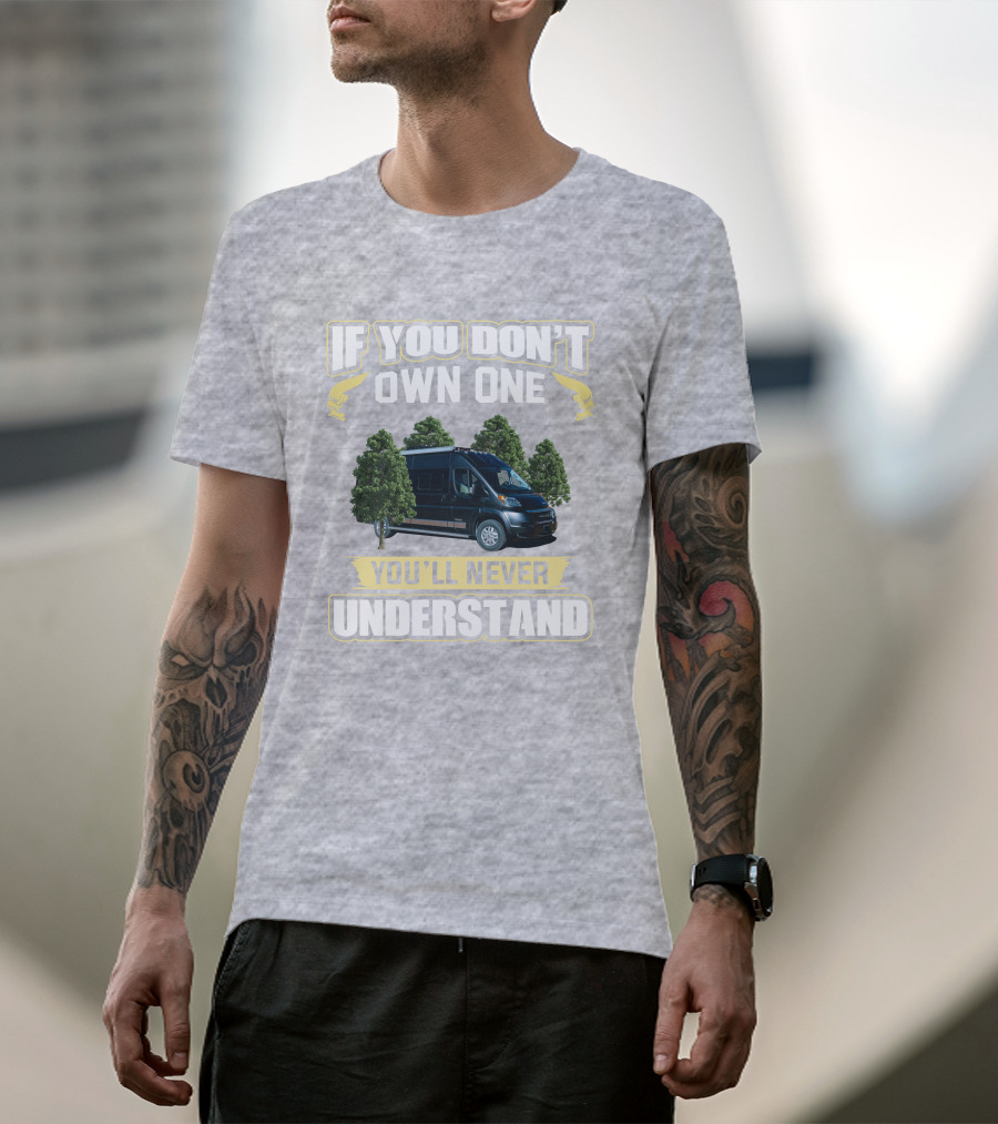 If You Don't Own One You'll Never Understand Winnebago Travato T-Shirt