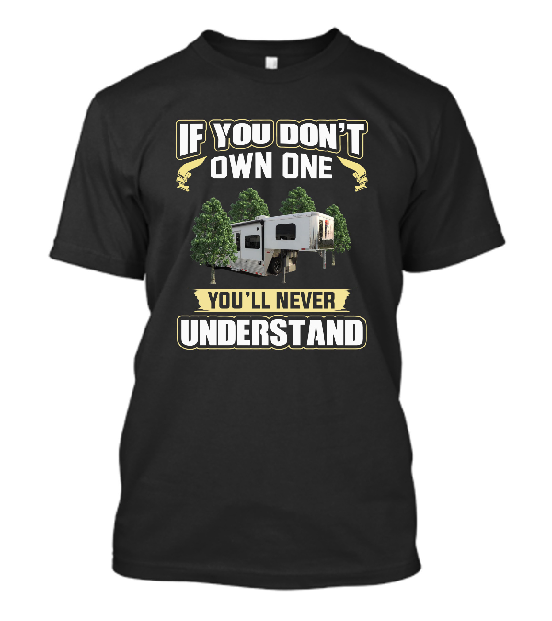 If You Don't Own One You'll Never Understand Sundowner Toy Hauler T-Shirt