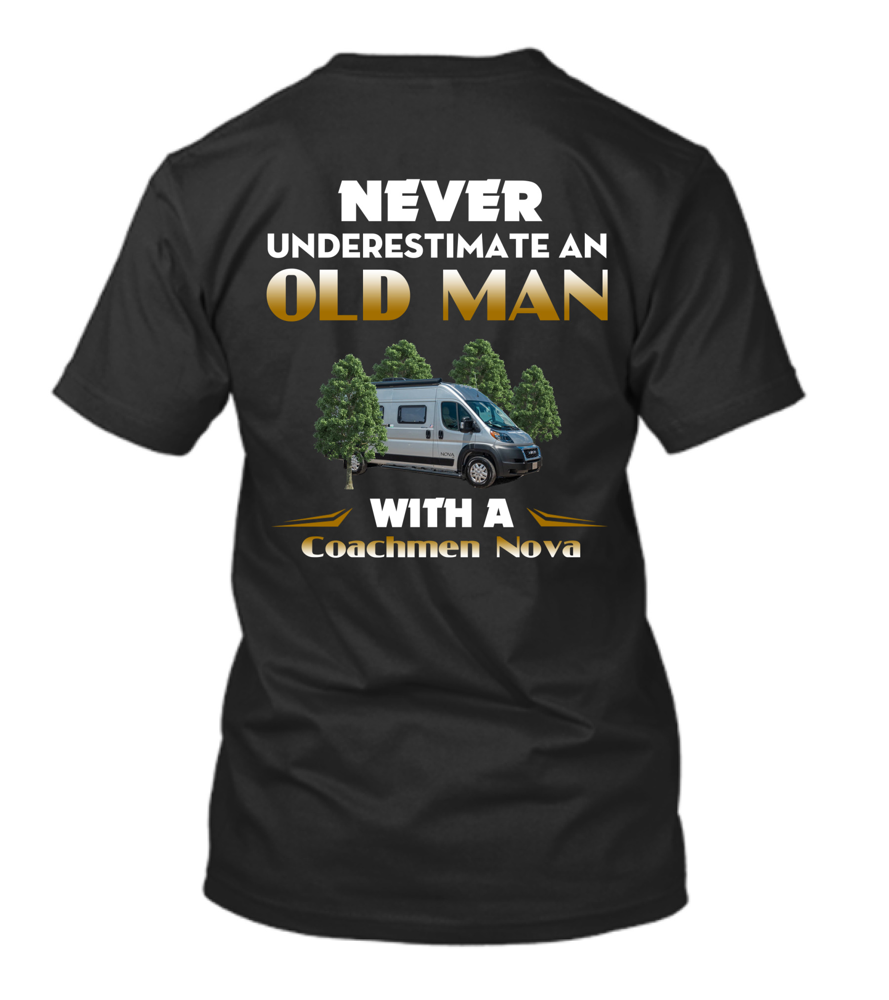NEVER UNDERESTIMATE AN OLD MAN WITH A COACHMEN NOVA T-Shirt