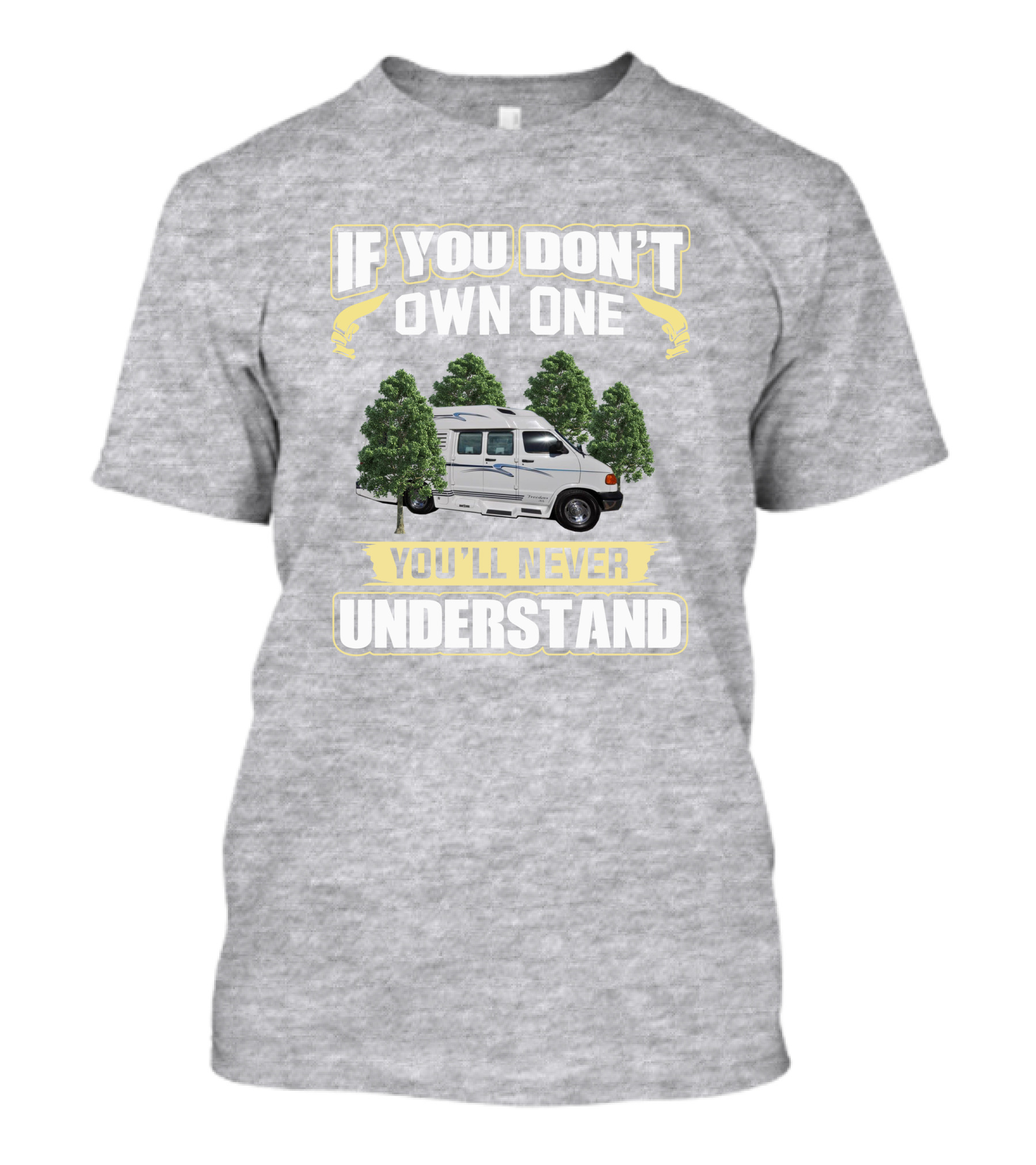 If You Don't Own One You'll Never Understand Leisure Travel Van Freedom T-Shirt