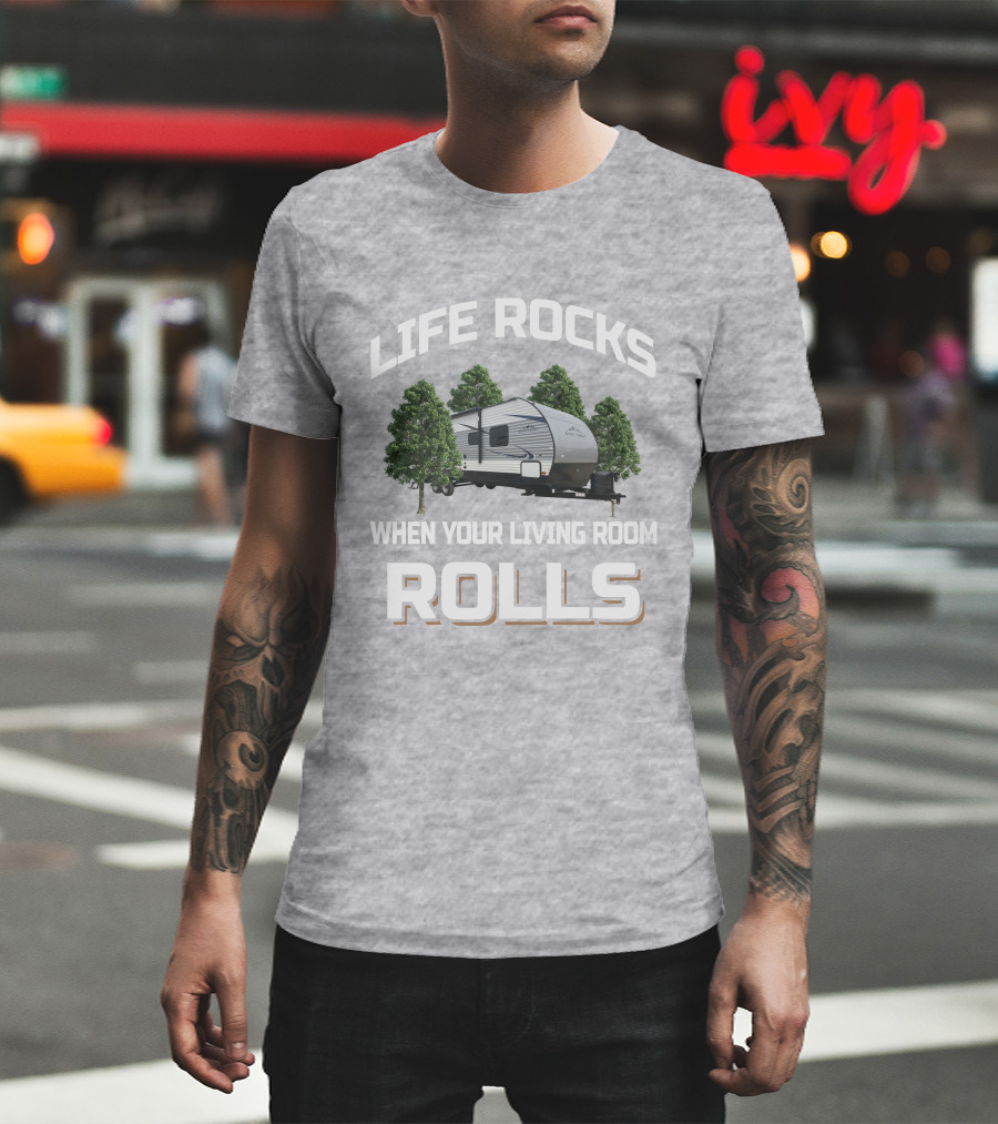 Life Rocks When Your Living Room Rolls Forest River East To West T-Shirt