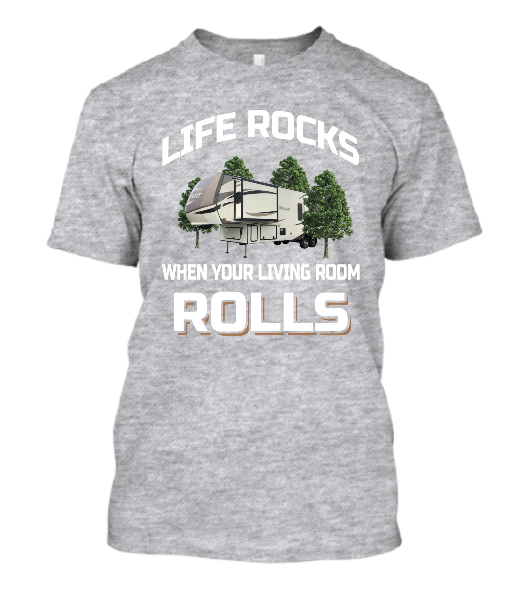 LIFE ROCKS WHEN YOUR LIVING ROOM ROLLS Forest River Wildcat 32WB T-Shirt