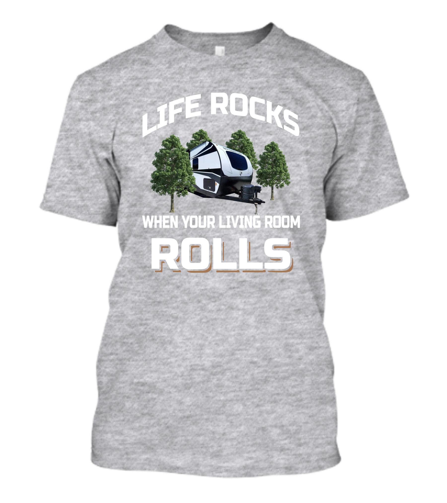 LIFE ROCKS WHEN YOUR LIVING ROOM ROLLS Venture Stratus RV Camping Adventure Trees T-Shirt