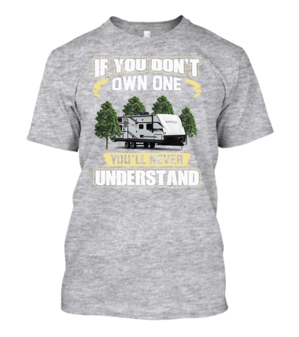 If You Don’t Own One You’ll Never Understand Kodiak T-Shirt