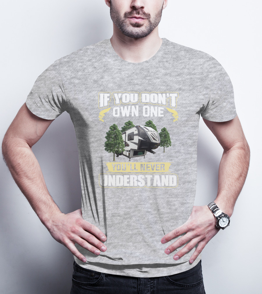 If You Don't Own One You'll Never Understand Voltage Toyhauler T-Shirt