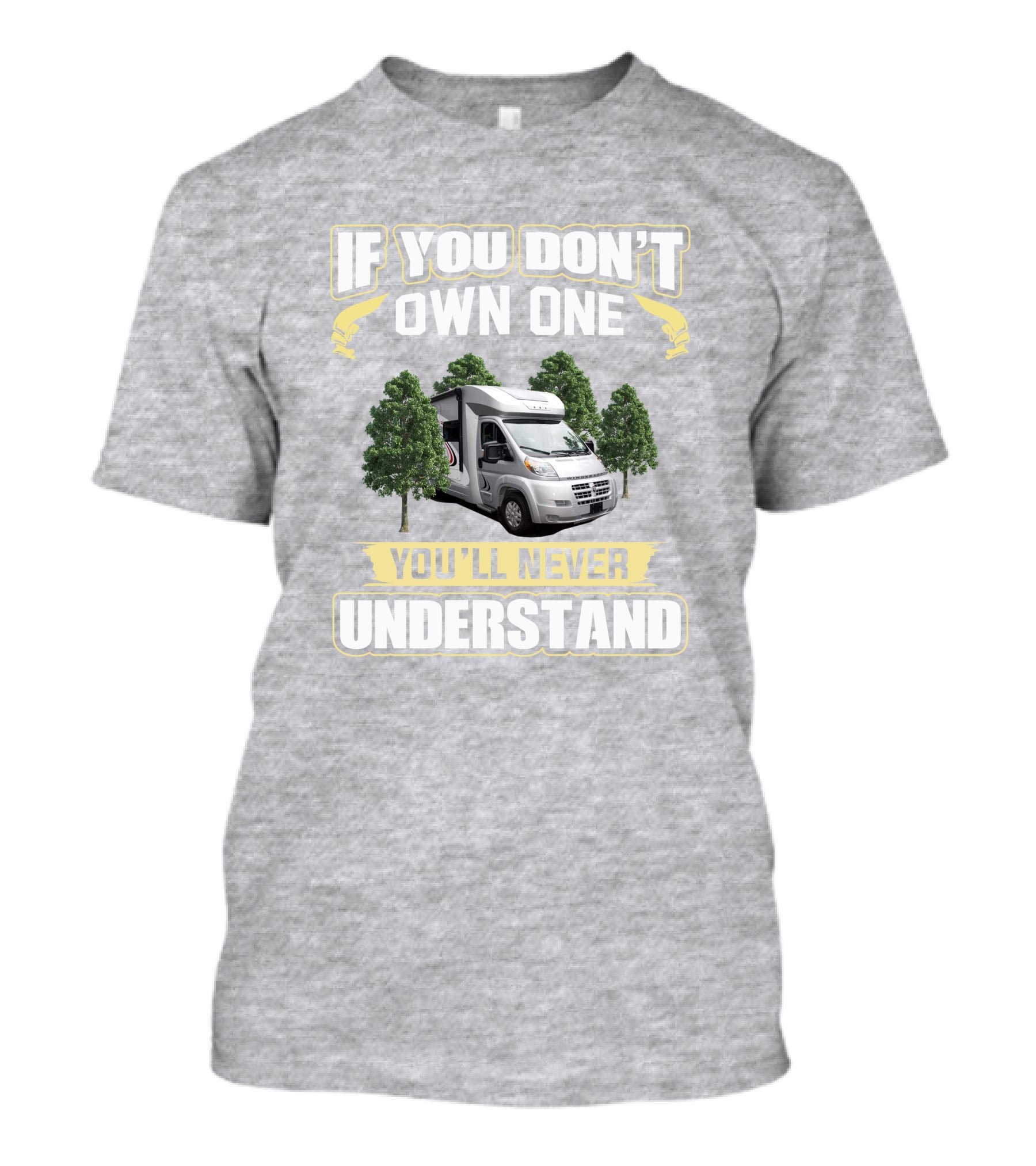 IF YOU DON'T OWN ONE YOU'LL NEVER UNDERSTAND RV TREND 23L T-Shirt