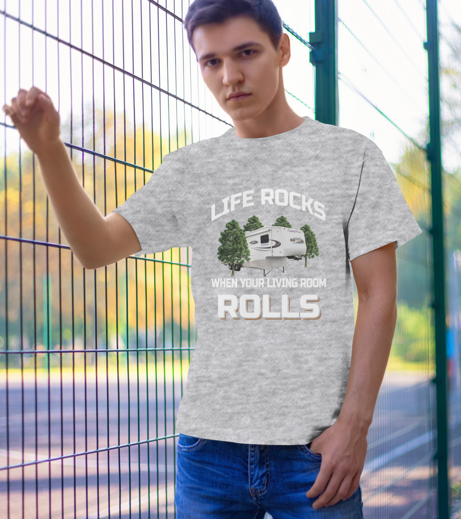 Life Rocks When Your Living Room Rolls Sunnybrook Titan Camper T-Shirt
