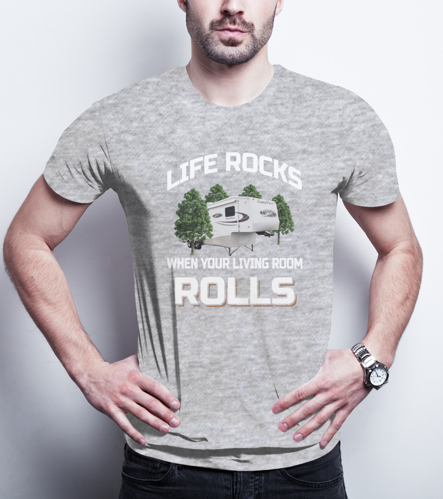 Life Rocks When Your Living Room Rolls Sunnybrook Titan Camper T-Shirt