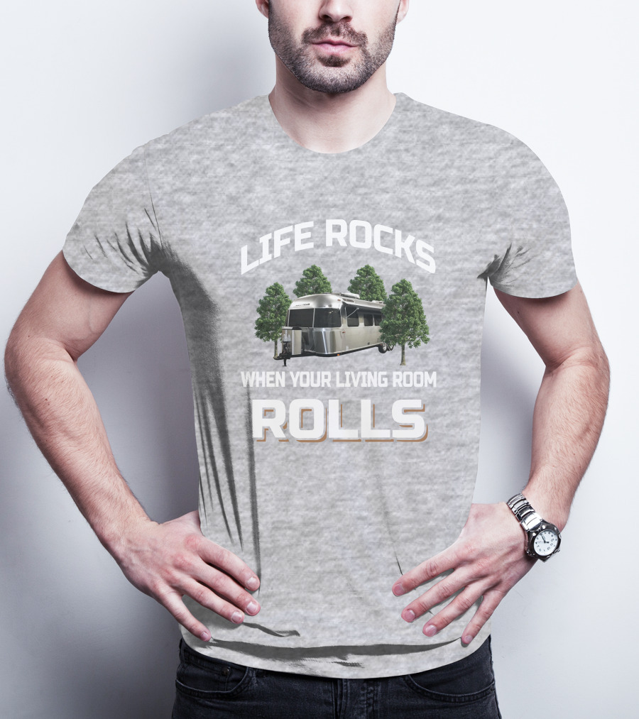 Life Rocks Airstream 30RBQ When Your Living Room Rolls T-Shirt