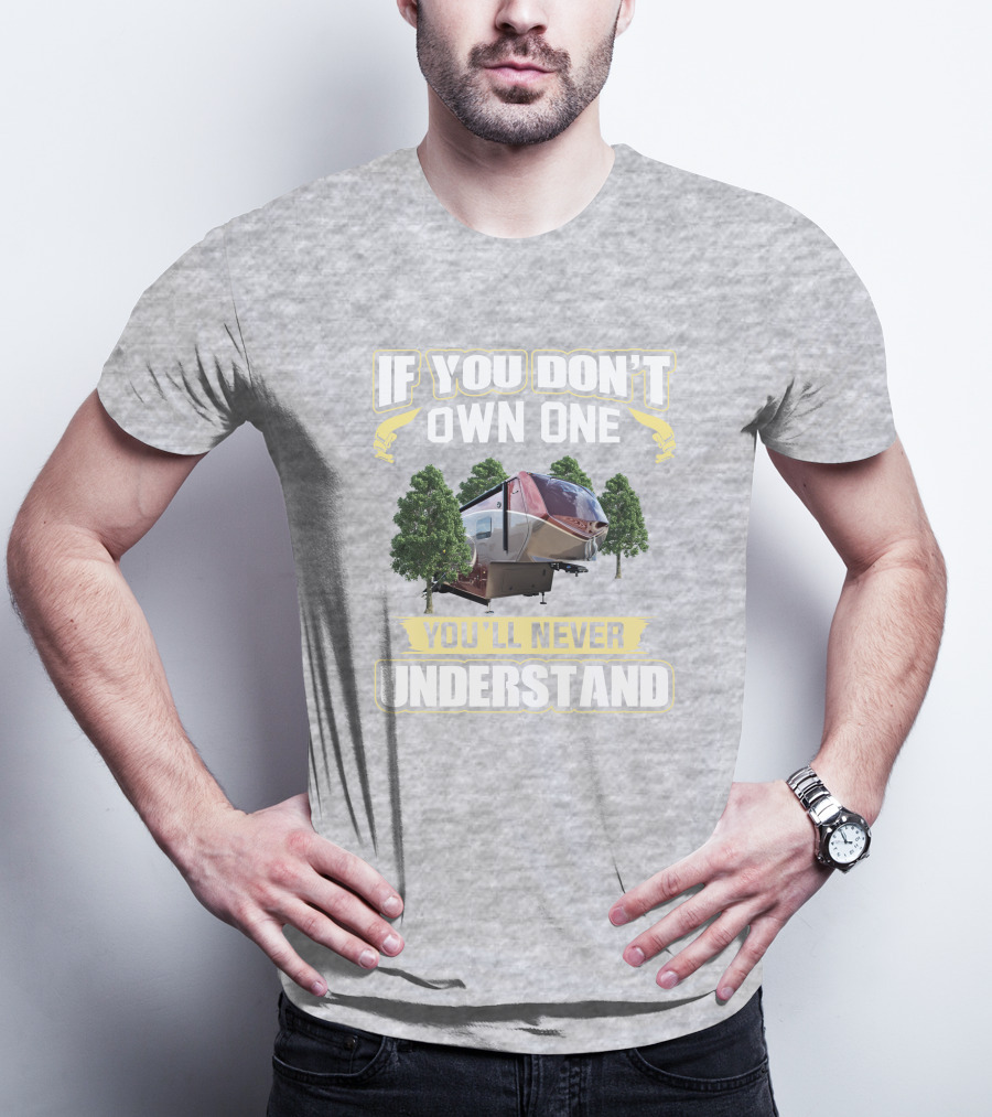 If You Don't Own One You'll Never Understand Luxe 5th Wheel T-Shirt