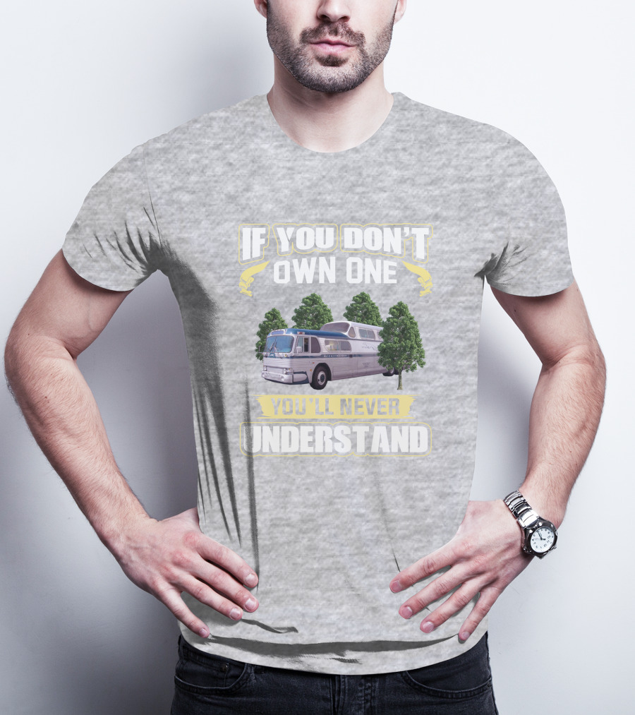 If You Don't Own One You'll Never Understand Classic GM PD4501 T-Shirt