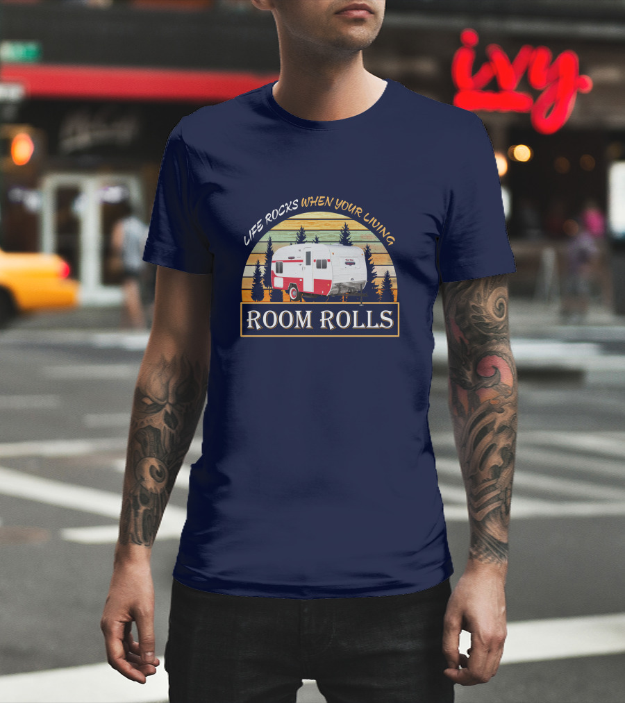 LIFE ROCKS WHEN YOUR LIVING ROOM ROLLS Retro Camper T-Shirt
