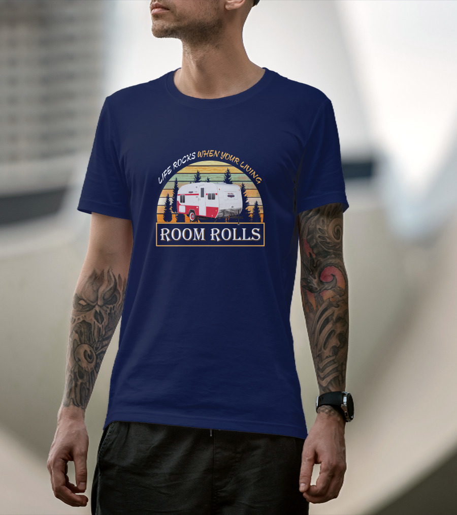 LIFE ROCKS WHEN YOUR LIVING ROOM ROLLS Retro Camper T-Shirt