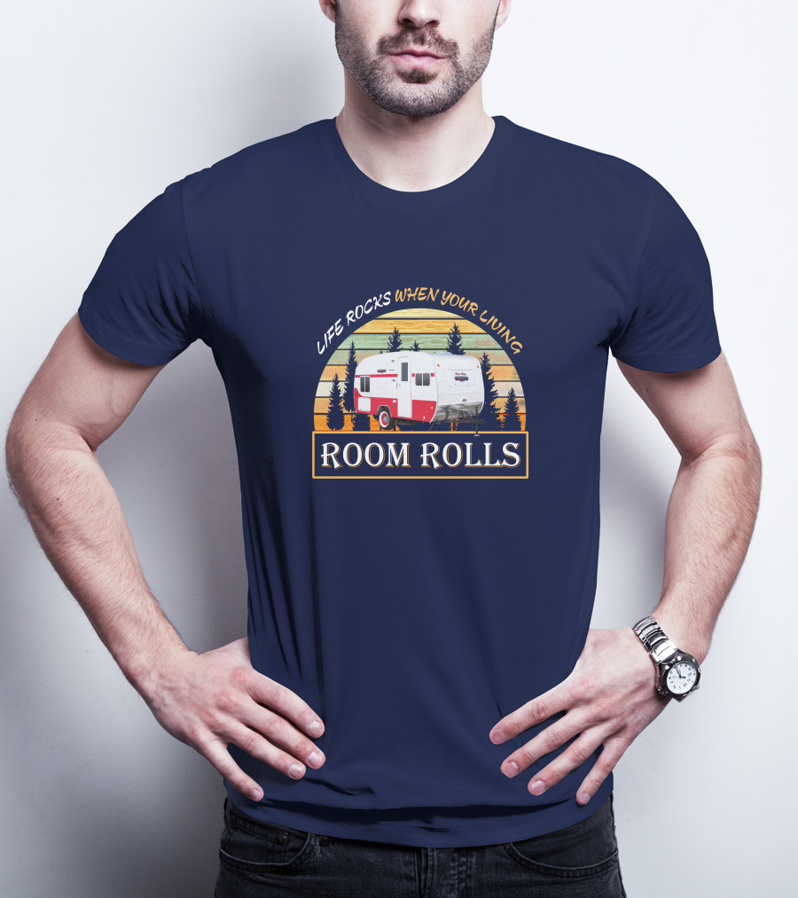 LIFE ROCKS WHEN YOUR LIVING ROOM ROLLS Retro Camper T-Shirt