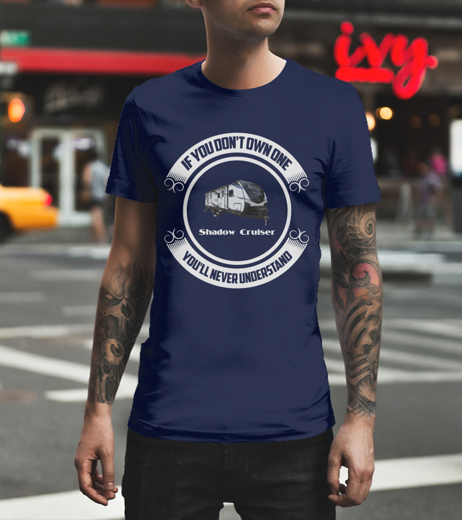 If You Don't Own One You'll Never Understand Shadow Cruiser 325bhs T-Shirt