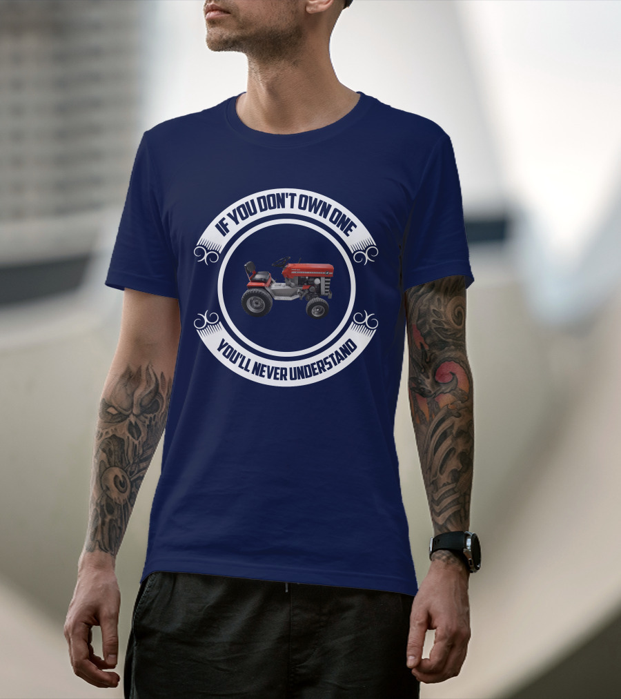 Massey Ferguson Tractor If You Don't Own One You'll Never Understand T-Shirt