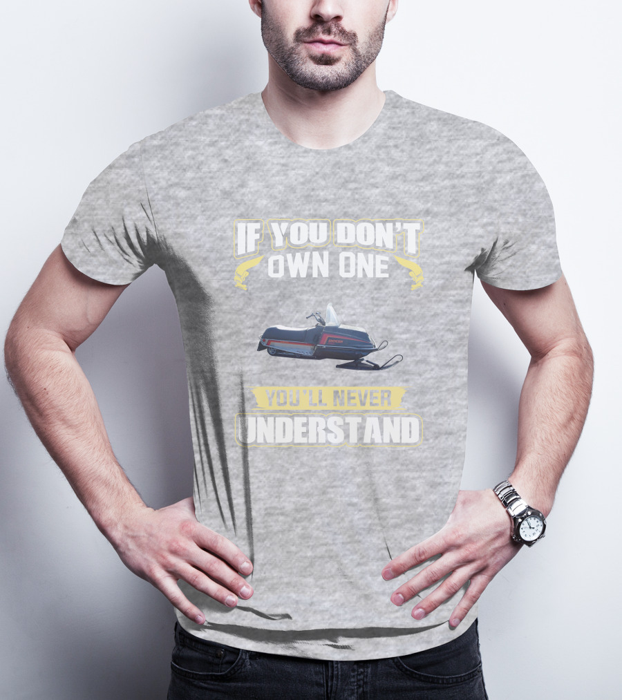 If You Don’t Own One Yamaha Enticer You’ll Never Understand T-Shirt