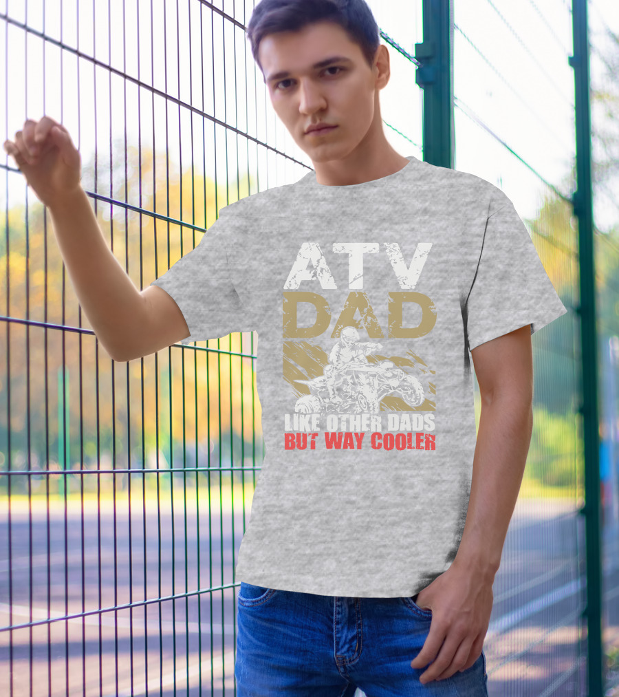 ATV Dad Like Other Dads But Way Cooler T-Shirt