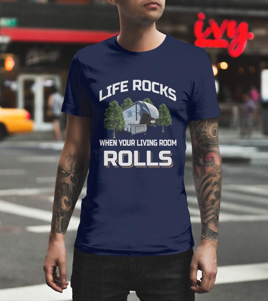 LIFE ROCKS WHEN YOUR LIVING ROOM ROLLS Keystone Avalanche 320rs T-Shirt