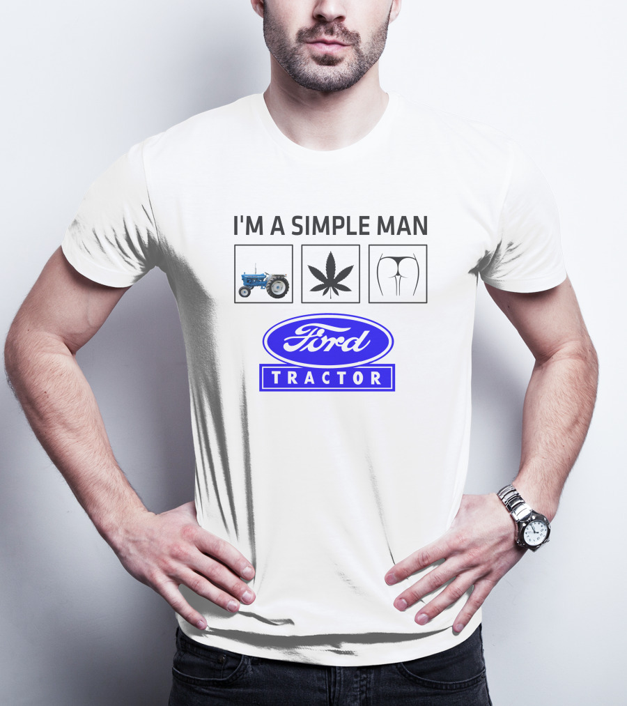 I'M A SIMPLE MAN Ford Tractor Cannabis T-Shirt