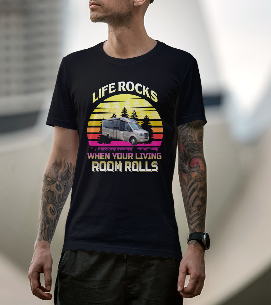 LIFE ROCKS WHEN YOUR LIVING ROOM ROLLS RV Adventure Sunset T-Shirt