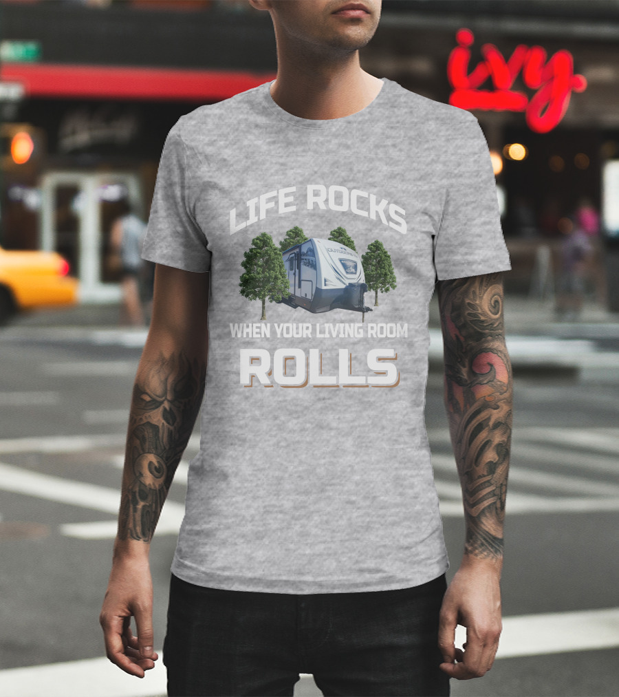 Life Rocks When Your Living Room Rolls Outdoors Back Country T-Shirt