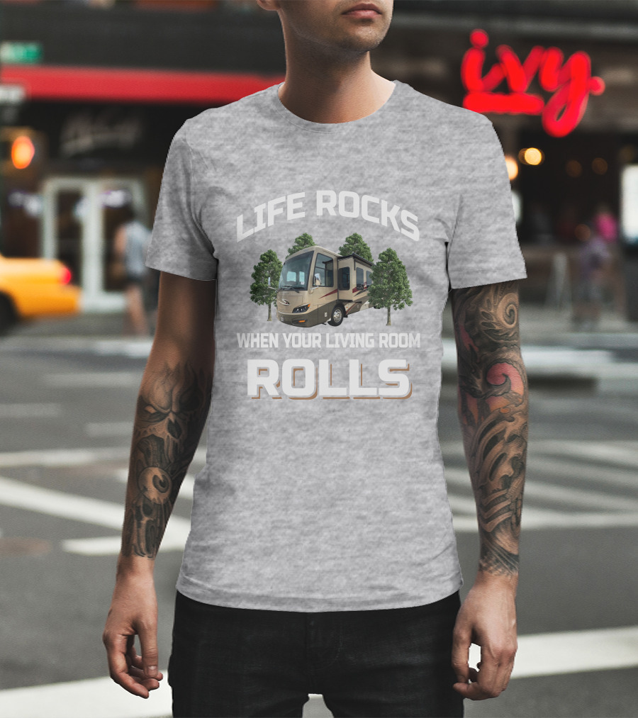 LIFE ROCKS WHEN YOUR LIVING ROOM ROLLS Newmar Ventana 4037 T-Shirt