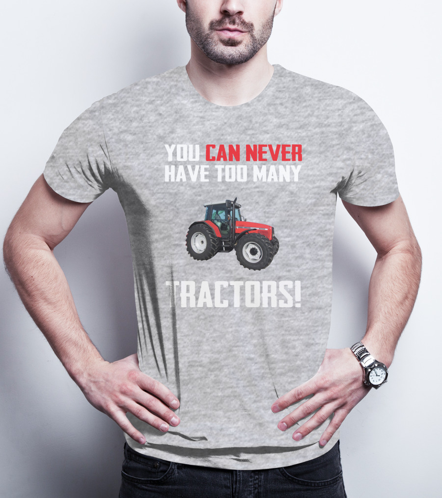 YOU CAN NEVER HAVE TOO MANY TRACTORS MASSEY FERGUSON 6290 T-Shirt