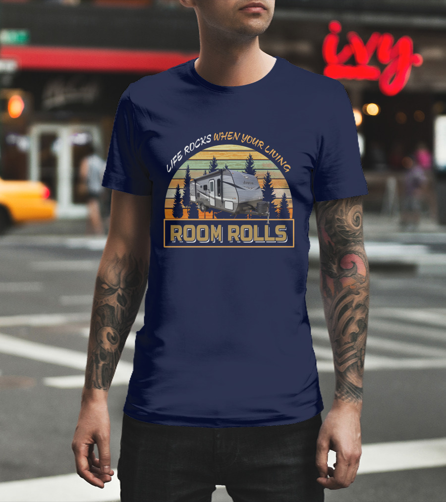 Life Rocks When Your Living Room Rolls Jay Flight 224BH T-Shirt