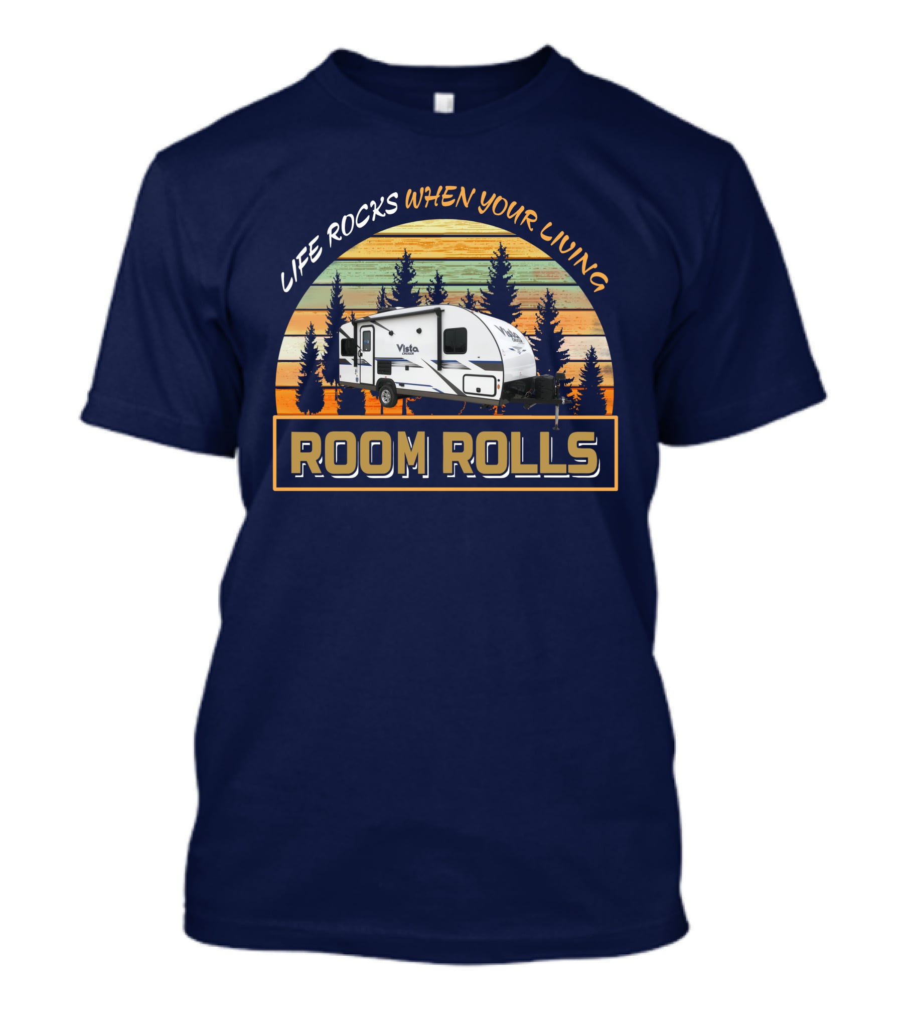 Life Rocks When Your Living Room Rolls Vista Cruiser 19ERD T-Shirt