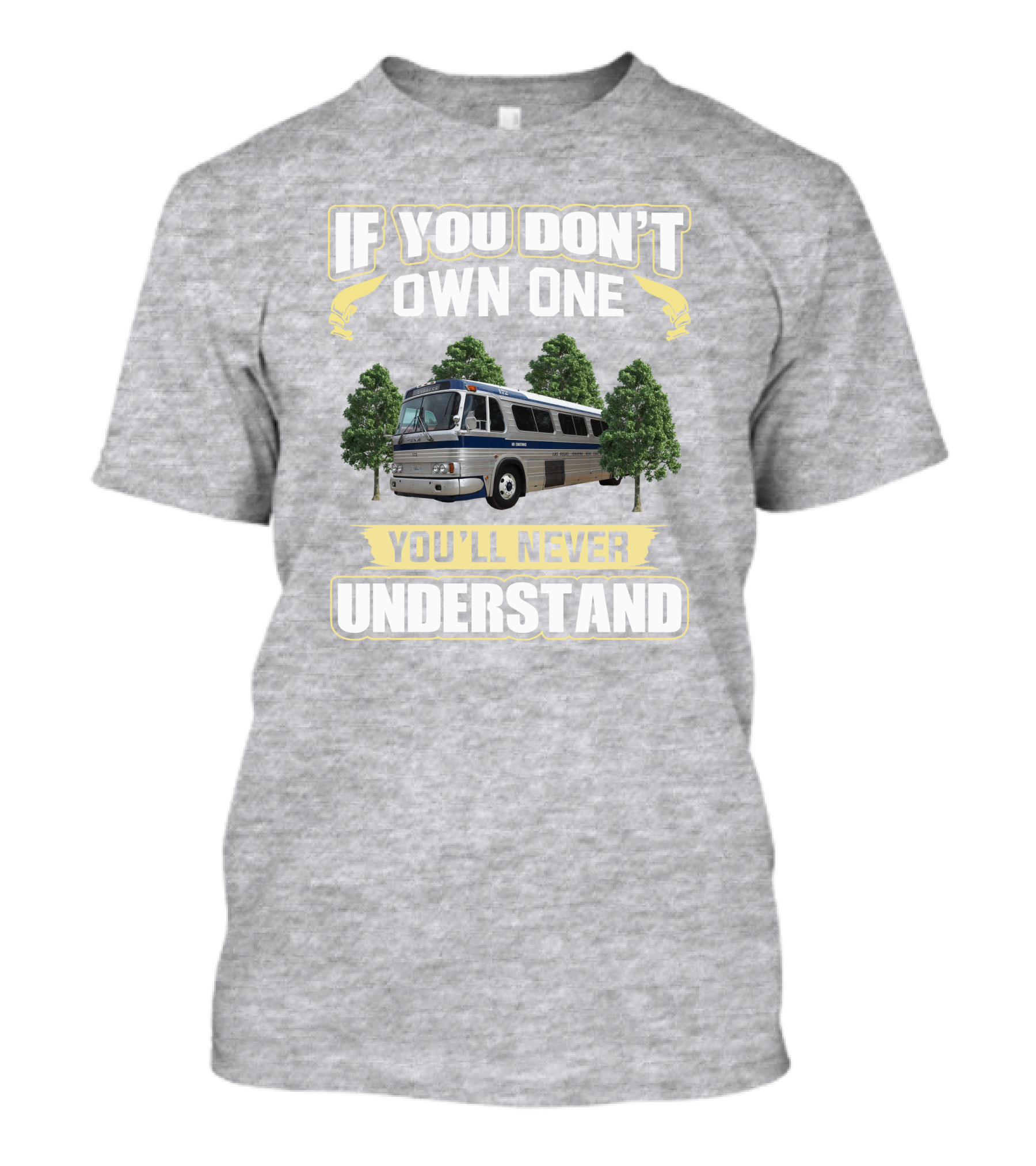 IF YOU DON'T OWN ONE YOU'LL NEVER UNDERSTAND Bus And Trees T-Shirt
